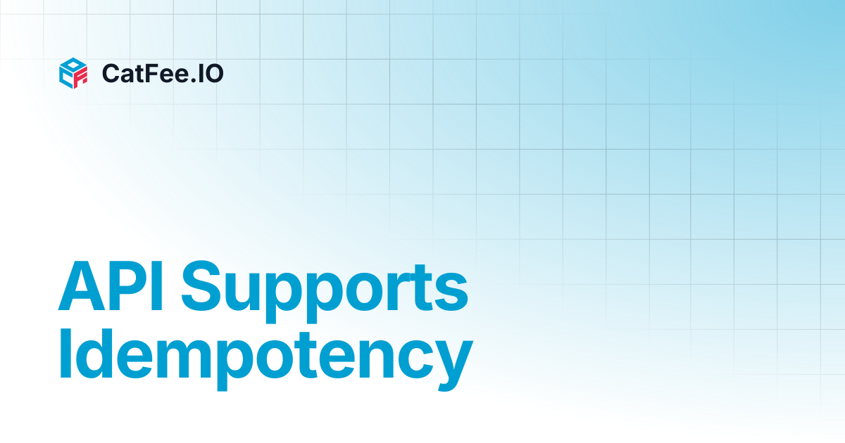 API Supports Idempotency | English | CatFee.IO